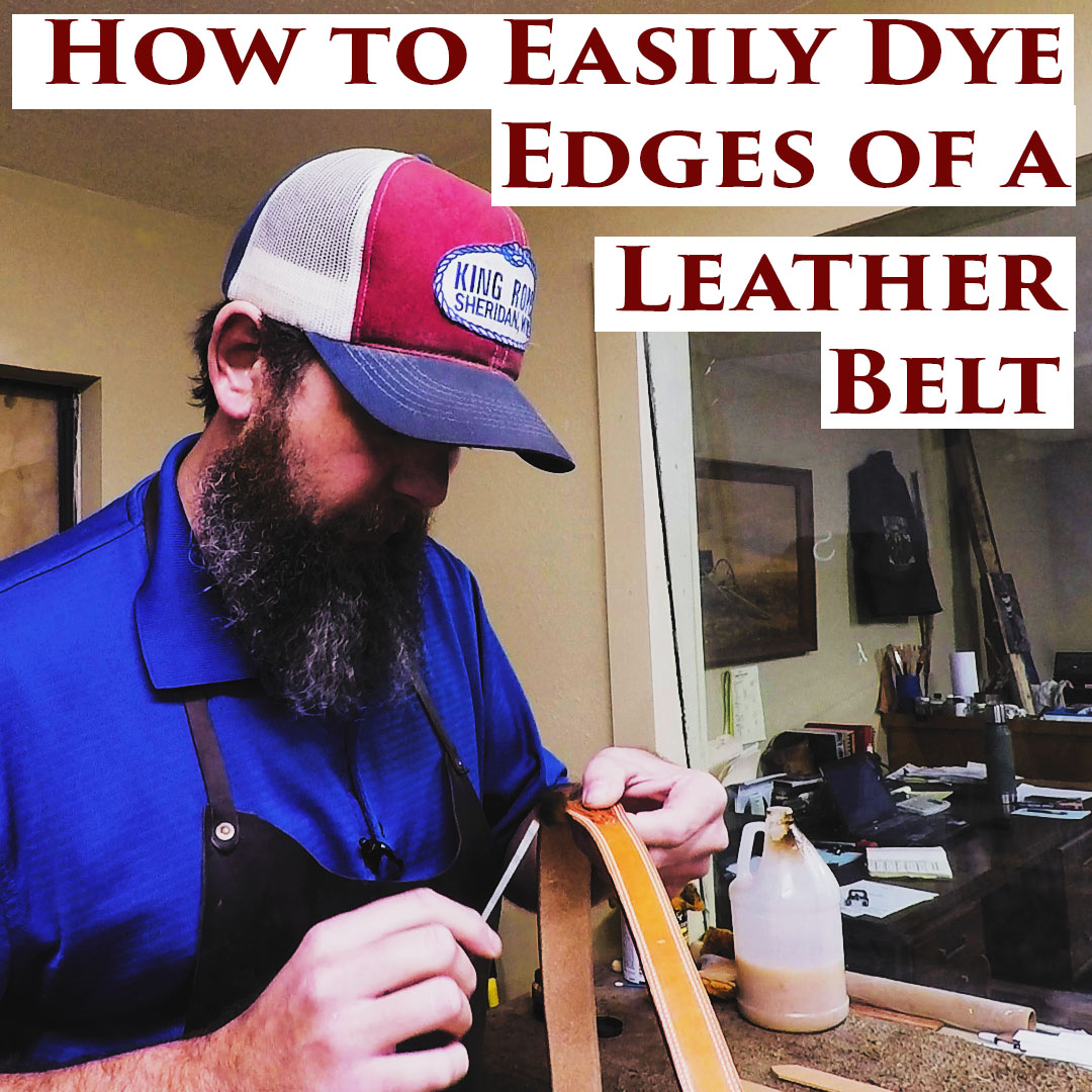 Quick Tip: How to Easily Dye Edges of a Leather Belt - Don Gonzales ...