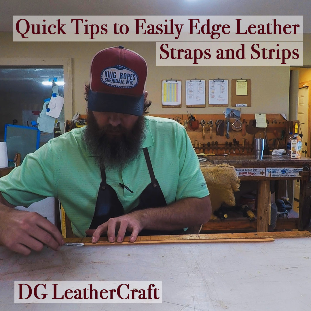 Quick Tips to Easily Edge Leather Straps and Strips - Don Gonzales Saddlery